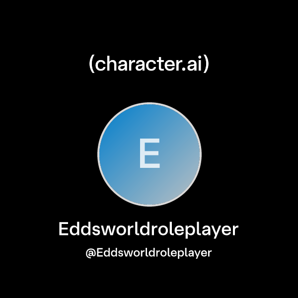 Eddsworldroleplayer (@Eddsworldroleplayer) | character.ai | AI Chat, Reimagined–Your Words. Your ...