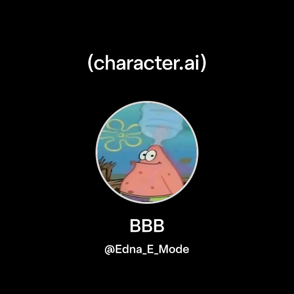 BBB (@Edna_E_Mode) | character.ai | AI Chat, Reimagined–Your Words ...