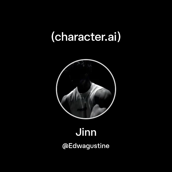 Jinn (@Edwagustine) | character.ai | AI Chat, Reimagined–Your Words. Your World.