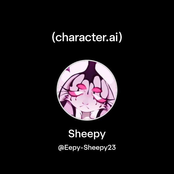 Sheepy (@Eepy-Sheepy23) | character.ai | AI Chat, Reimagined–Your Words ...