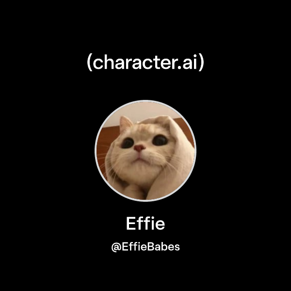 Effie (@EffieBabes) | character.ai | AI Chat, Reimagined–Your Words ...