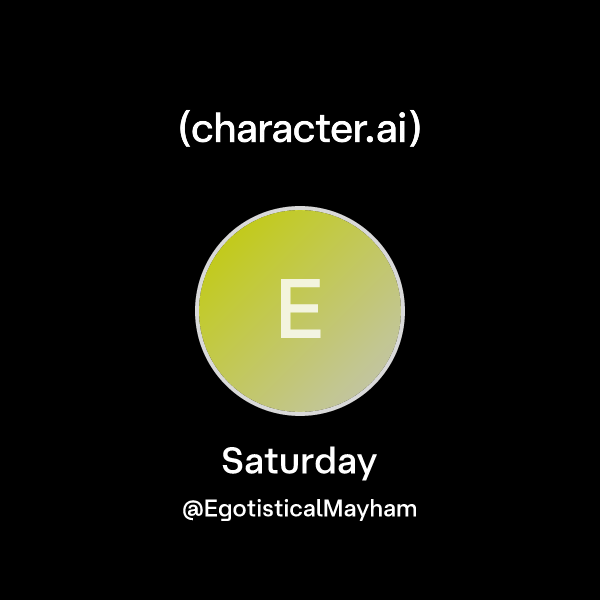 Saturday (@EgotisticalMayham) | character.ai | AI Chat, Reimagined–Your ...