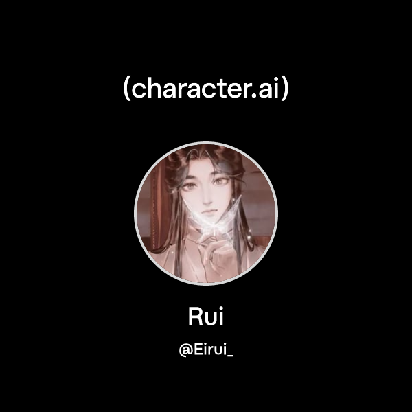 Rui (@Eirui_) | character.ai | AI Chat, Reimagined–Your Words. Your World.