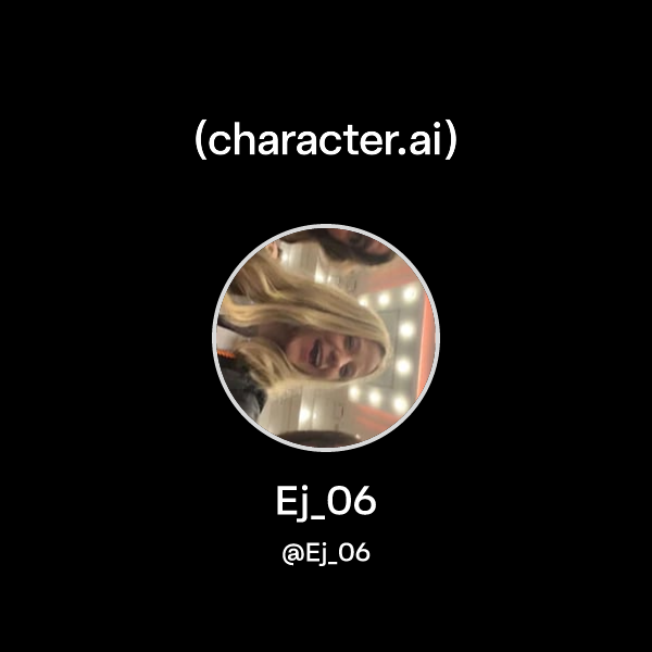 Ej_06 (@Ej_06) | character.ai | Personalized AI for every moment of your day