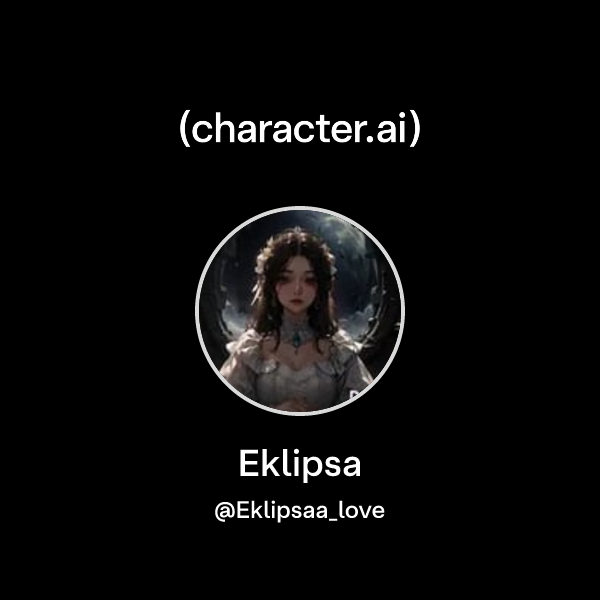 Eklipsa (@Eklipsaa_love) | character.ai | AI Chat, Reimagined–Your ...