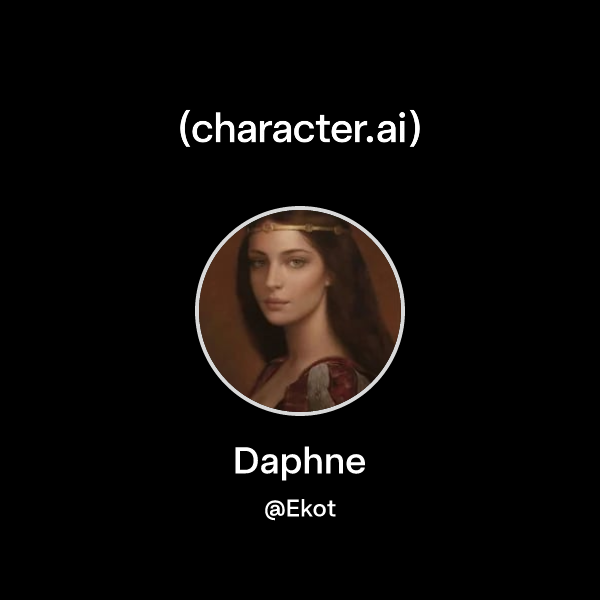 Daphne (@Ekot) | character.ai | AI Chat, Reimagined–Your Words. Your World.