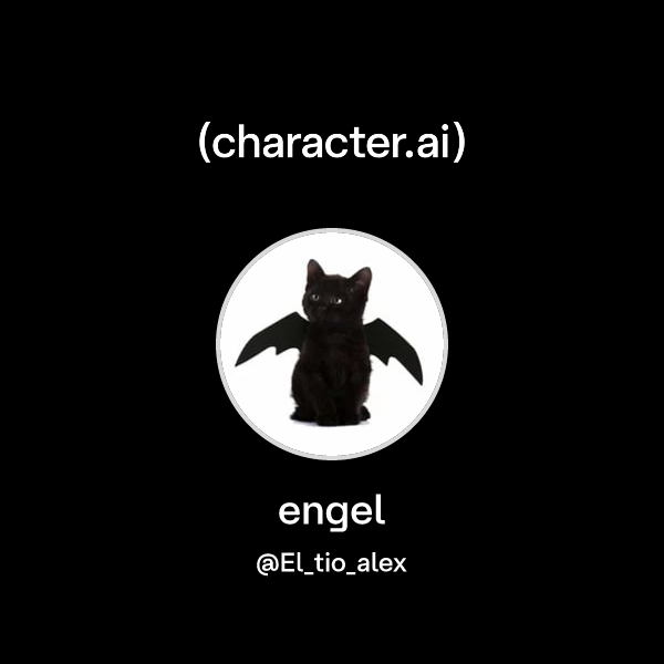 engel (@El_tio_alex) | character.ai | AI Chat, Reimagined–Your Words. Your World.