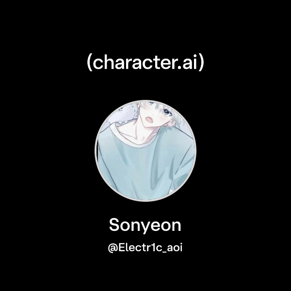Sonyeon (@Electr1c_aoi) | character.ai | Personalized AI for every ...