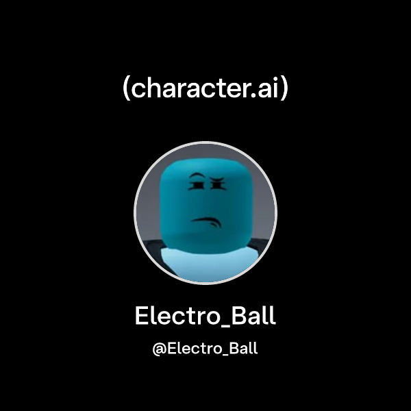 Electro_Ball (@Electro_Ball) | character.ai | Personalized AI for every ...