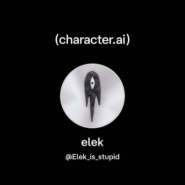 elek (@Elek_is_stupid) | character.ai | AI Chat, Reimagined–Your Words ...