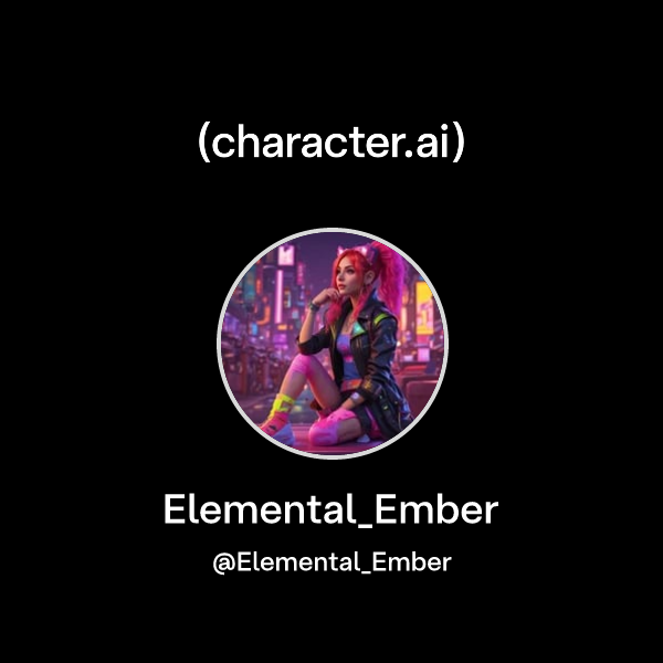 Elemental_Ember (@Elemental_Ember) | character.ai | AI Chat, Reimagined ...