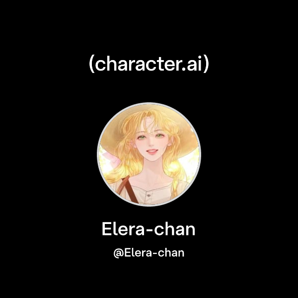 Elera-chan (@Elera-chan) | character.ai | Personalized AI for every moment of your day