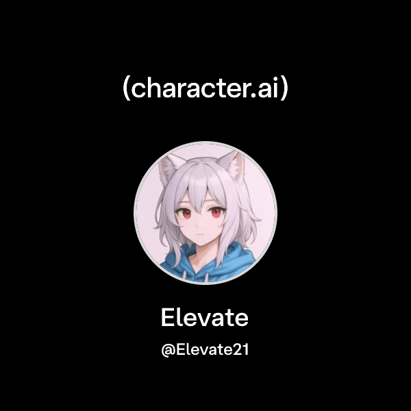 Elevate (@Elevate21) | character.ai | AI Chat, Reimagined–Your Words ...