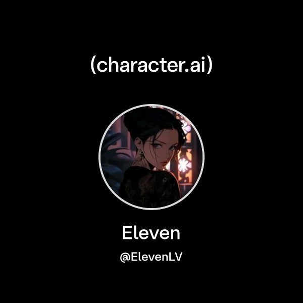 Eleven (@ElevenLV) | character.ai | AI Chat, Reimagined–Your Words ...