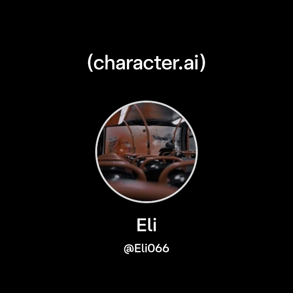 Eli (@Eli066) | character.ai | AI Chat, Reimagined–Your Words. Your World.