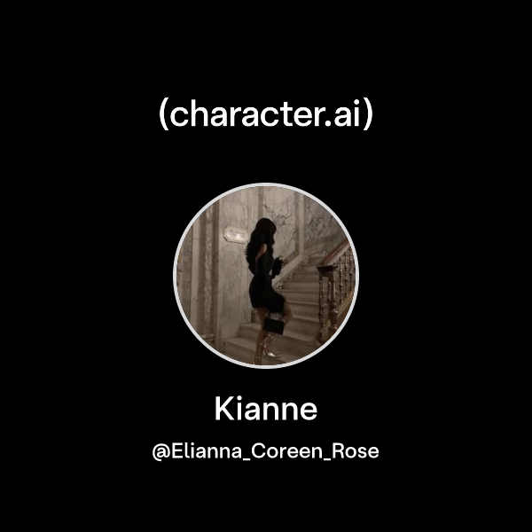 Kianne (@Elianna_Coreen_Rose) | character.ai | AI Chat, Reimagined–Your ...