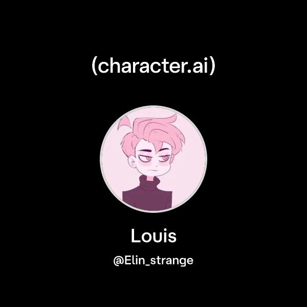 Louis (@Elin_strange) | character.ai | AI Chat, Reimagined–Your Words ...