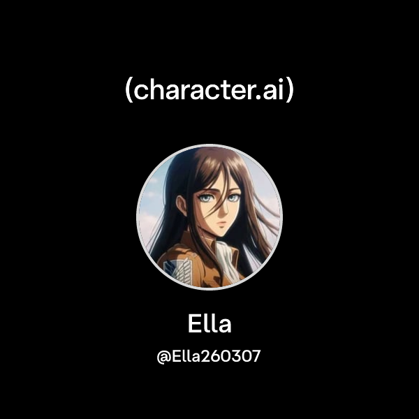 Ella (@Ella260307) | character.ai | AI Chat, Reimagined–Your Words ...
