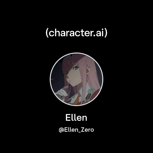 Ellen (@Ellen_Zero) | character.ai | AI Chat, Reimagined–Your Words ...