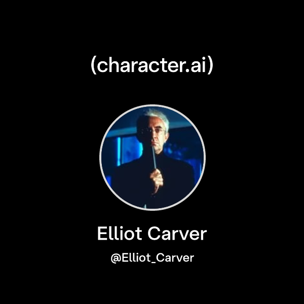Elliot Carver (@Elliot_Carver) | character.ai | AI Chat, Reimagined ...