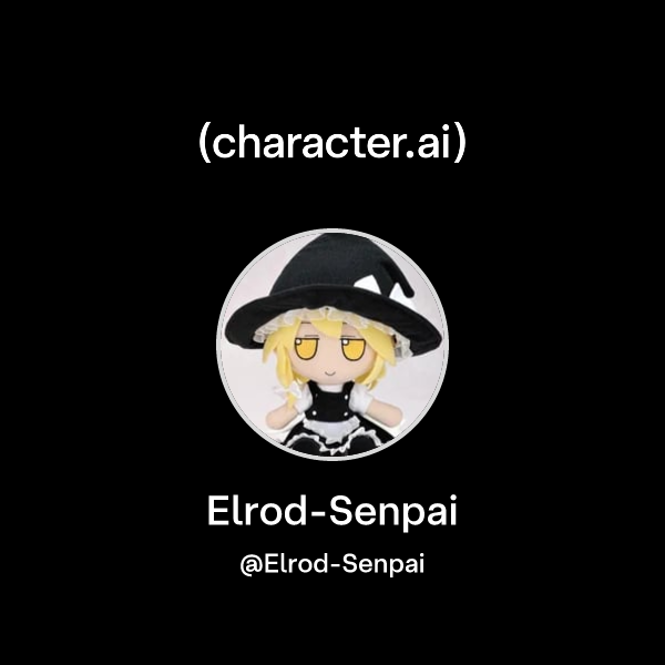 Elrod-Senpai (@Elrod-Senpai) | character.ai | Personalized AI for every ...