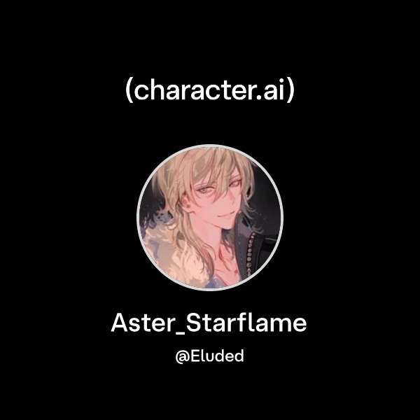 Aster_Starflame (@Eluded) | character.ai | AI Chat, Reimagined–Your ...