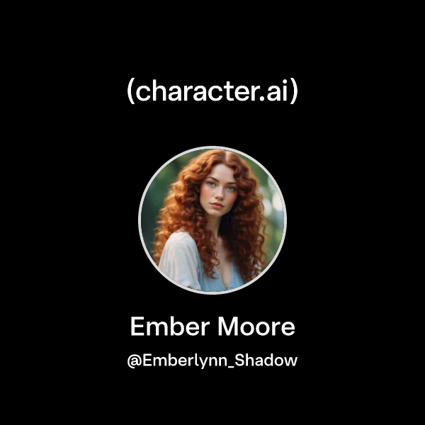 Ember Moore (@Emberlynn_Shadow) | character.ai | AI Chat, Reimagined ...