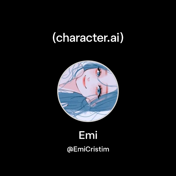 Emi (@EmiCristim) | character.ai | AI Chat, Reimagined–Your Words. Your ...