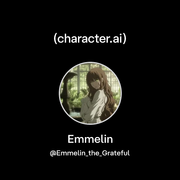 Emmelin (@Emmelin_the_Grateful) | character.ai | AI Chat, Reimagined ...