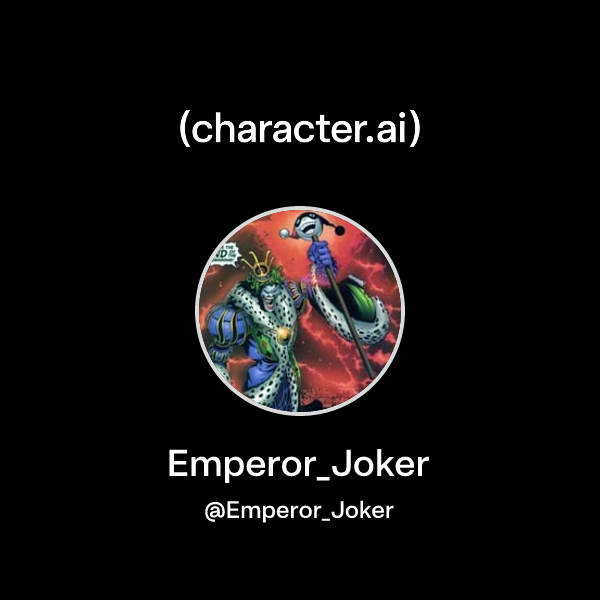 Emperor_Joker (@Emperor_Joker) | character.ai | AI Chat, Reimagined ...