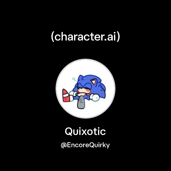 Quixotic (@EncoreQuirky) | character.ai | AI Chat, Reimagined–Your ...