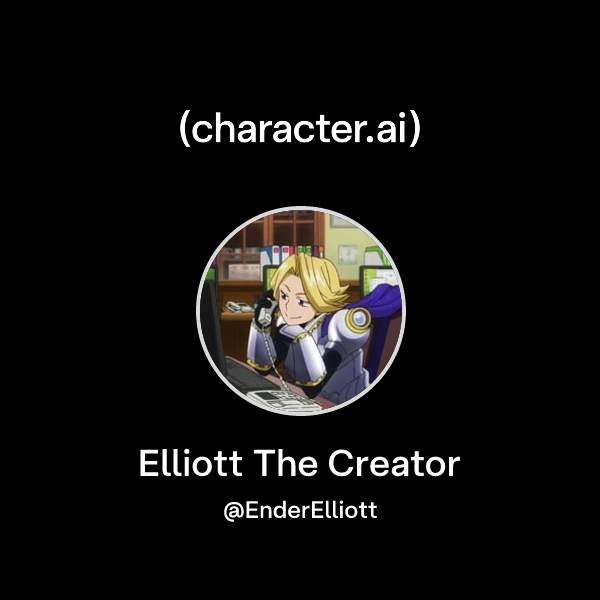 Elliott The Creator (@EnderElliott) | character.ai | AI Chat ...