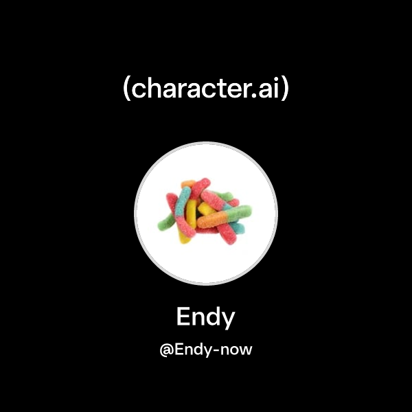 Endy (@Endy-now) | character.ai | AI Chat, Reimagined–Your Words. Your World.