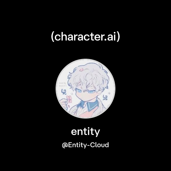 entity (@Entity-Cloud) | character.ai | Personalized AI for every ...