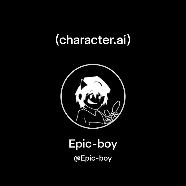 Epic-boy (@Epic-boy) | character.ai | AI Chat, Reimagined–Your Words ...
