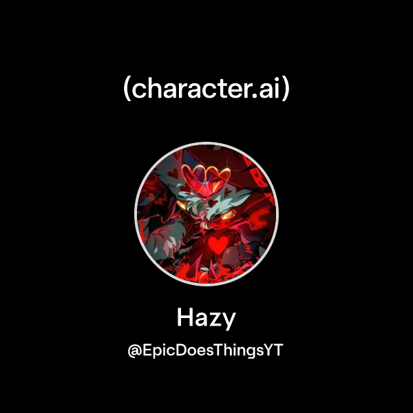 Hazy (@EpicDoesThingsYT) | character.ai | AI Chat, Reimagined–Your ...