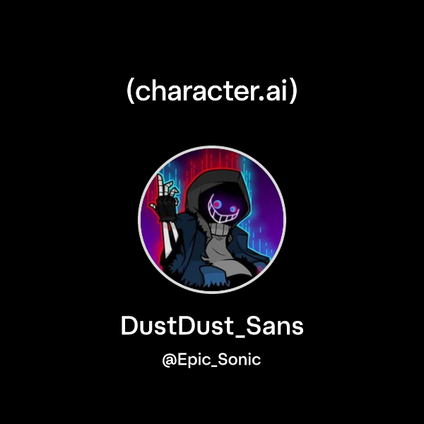 DustDust_Sans (@Epic_Sonic) | character.ai | Personalized AI for every ...