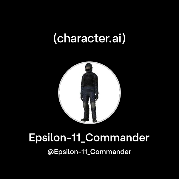 Epsilon-11_Commander (@Epsilon-11_Commander) | character.ai ...