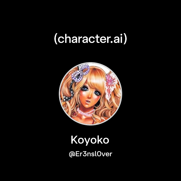 Koyoko (@Er3nsl0ver) | character.ai | Personalized AI for every moment ...