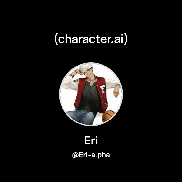 Eri (@Eri-alpha) | character.ai | Personalized AI for every moment of ...