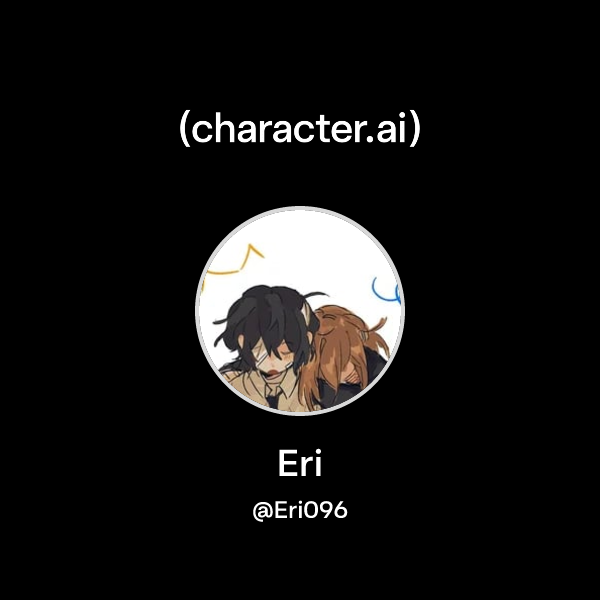 Eri (@Eri096) | character.ai | AI Chat, Reimagined–Your Words. Your World.