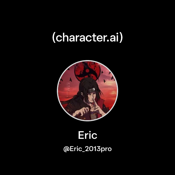 Eric (@Eric_2013pro) | character.ai | AI Chat, Reimagined–Your Words ...