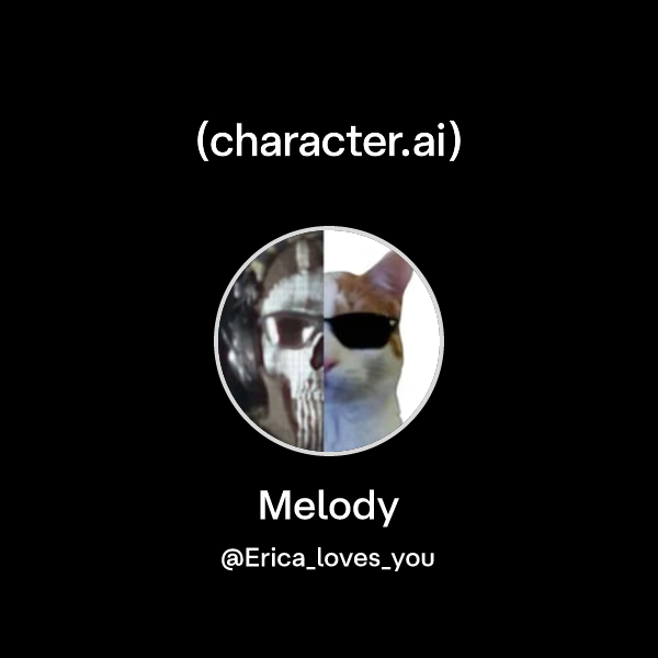 Melody (@Erica_loves_you) | character.ai | Personalized AI for every ...
