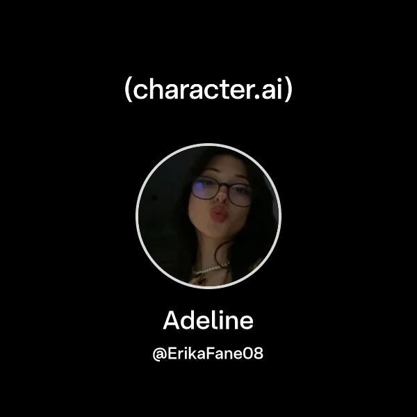 Adeline (@ErikaFane08) | character.ai | Personalized AI for every ...
