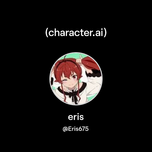 eris (@Eris675) | character.ai | Personalized AI for every moment of ...