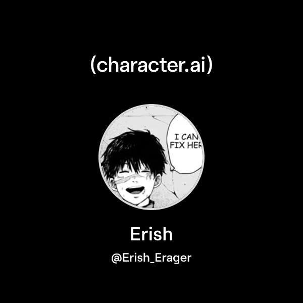 Erish (@Erish_Erager) | character.ai | AI Chat, Reimagined–Your Words ...