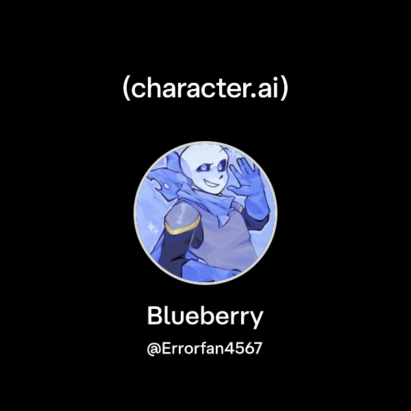 Blueberry (@Errorfan4567) | character.ai | Personalized AI for every ...