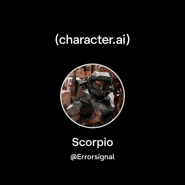 Scorpio (@Errorsignal) | character.ai | AI Chat, Reimagined–Your Words ...