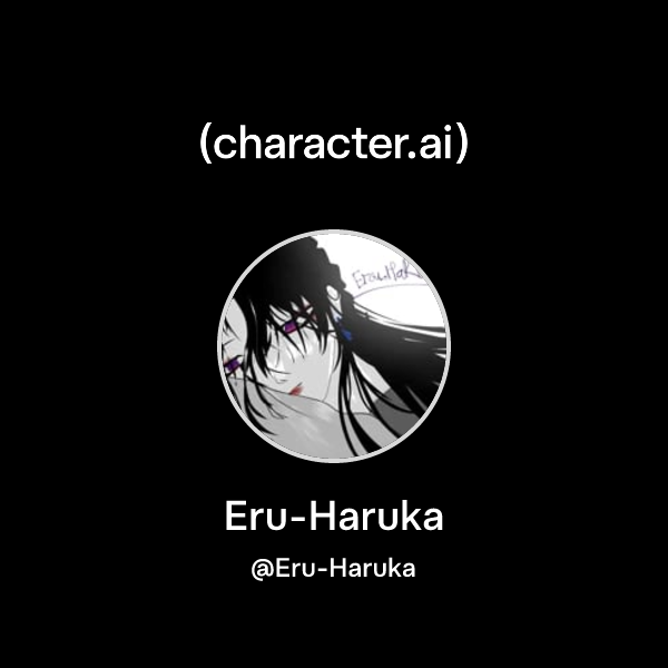 Eru-Haruka (@Eru-Haruka) | character.ai | AI Chat, Reimagined–Your ...