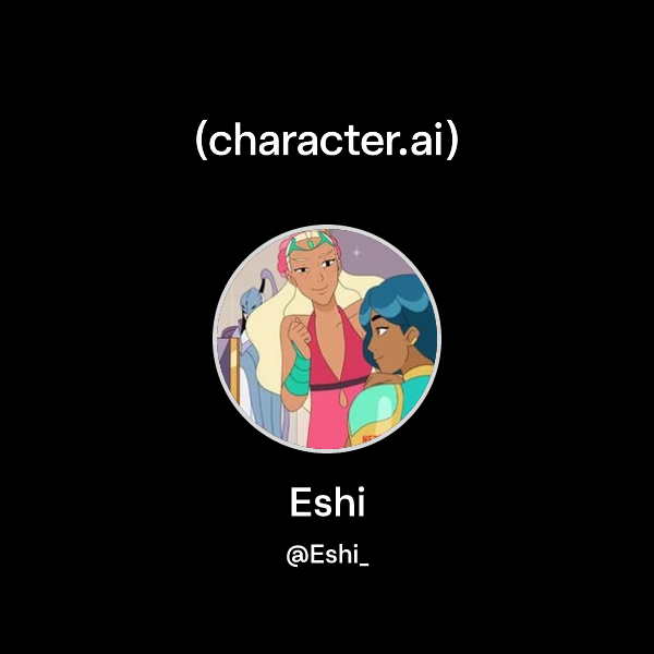 Eshi (@Eshi_) | character.ai | AI Chat, Reimagined–Your Words. Your World.
